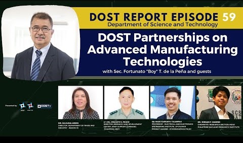 DOST Report Episode 59: DOST Partnerships on Advanced Manufacturing ...